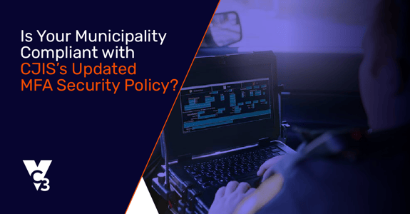 Is Your Municipality Compliant with CJIS’s Updated MFA Security Policy?